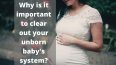 How to Clean Out Your Unborn Baby's System? - Pro Baby Guide